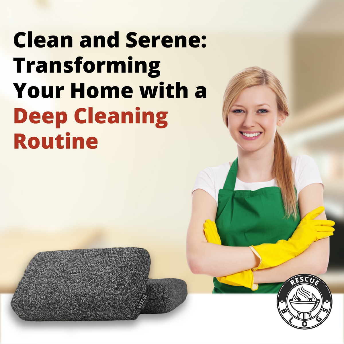 Clean and Serene: Transforming Your Home with a Deep Cleaning Routine ...